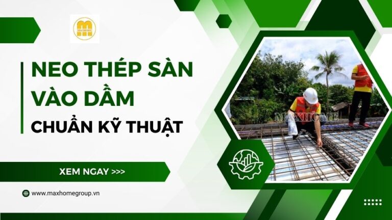 Hướng dẫn neo thép sàn vào dầm chuẩn kỹ thuật - Bấm xem ngay